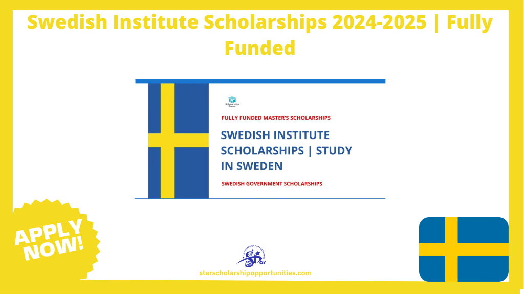 Swedish Institute Scholarships 2024-2025 | Fully Funded ...