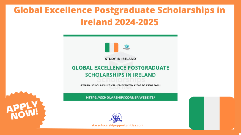 Global Excellence Postgraduate Scholarships in Ireland 2024-2025 – Starscholarshipopportunities