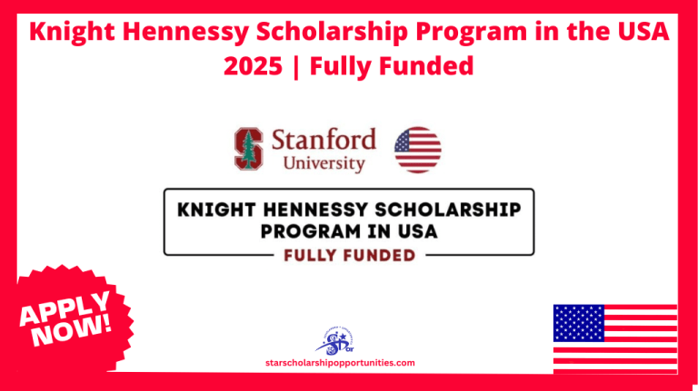 Knight Hennessy Scholarship Program in the USA 2025 | Fully Funded – Starscholarshipopportunities