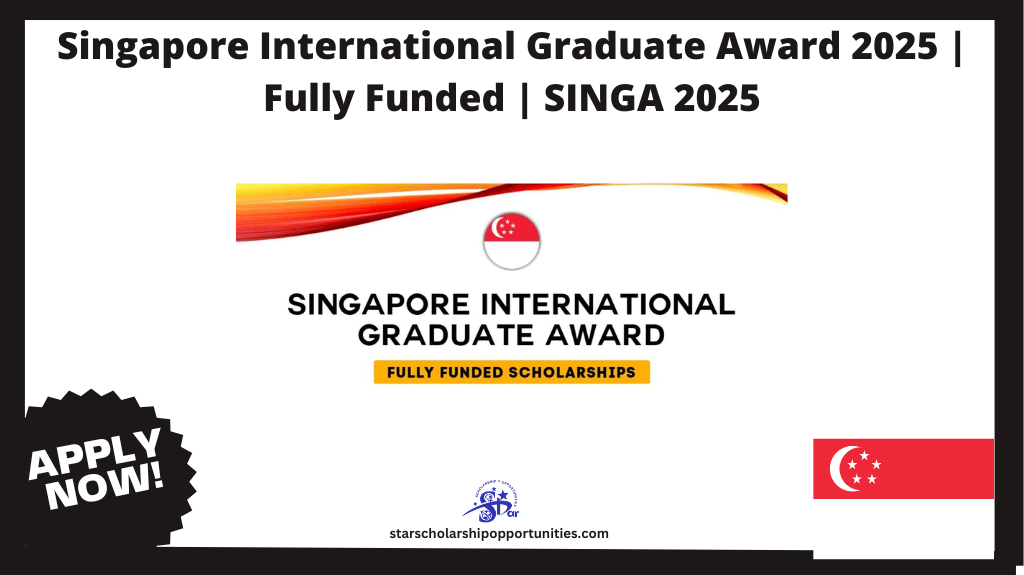 Singapore International Graduate Award 2025 | Fully Funded | SINGA 2025 ...