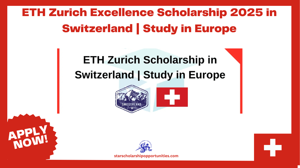 ETH Zurich Excellence Scholarship 2025 in Switzerland | Study in Europe ...