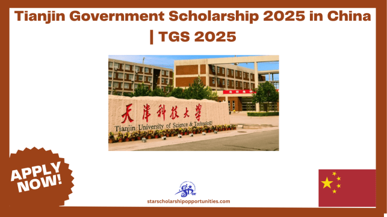 Tianjin Government Scholarship 2025 in China | TGS 2025 – Starscholarshipopportunities